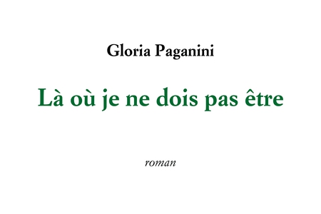 Là où je ne dois pas être, un roman de Gloria Paganini (KC Éditions, 2025)